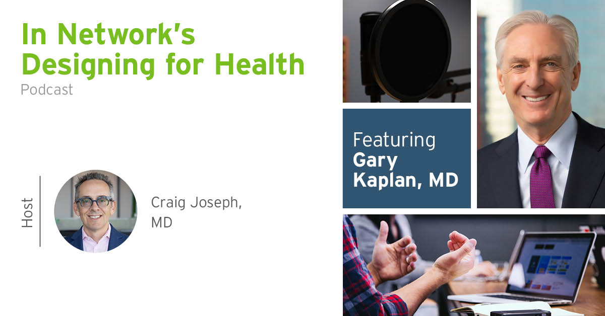 Designing for Health: Interview with Gary Kaplan, MD [Podcast]